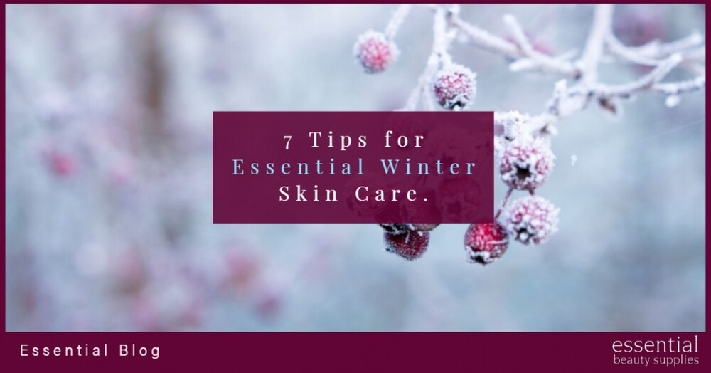 7 Tips for Essential Winter Skin Care | Essential Beauty Supplies